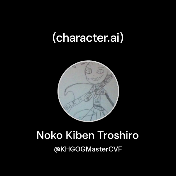 Chat with Noko Kiben Troshiro | character.ai | AI Chat, Reimagined–Your Words. Your World.