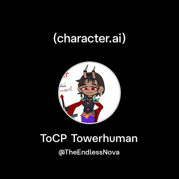 Chat with ToCP Towerhuman | character.ai | AI Chat, Reimagined–Your ...