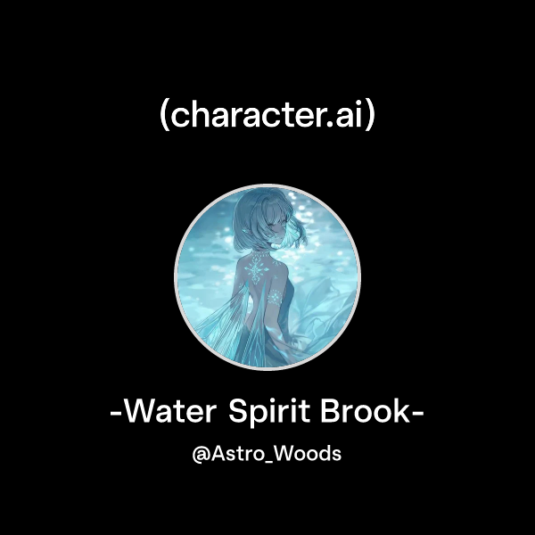 Chat with -Water Spirit Brook- | character.ai | AI Chat, Reimagined ...