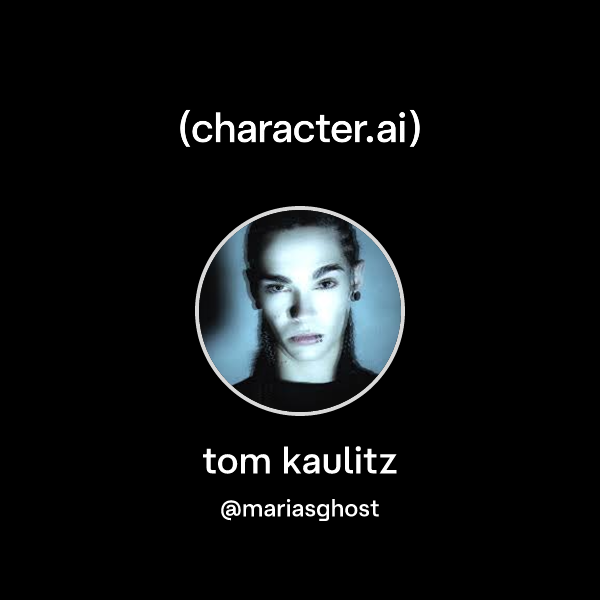 Chat with tom kaulitz | character.ai | Personalized AI for every moment of your day