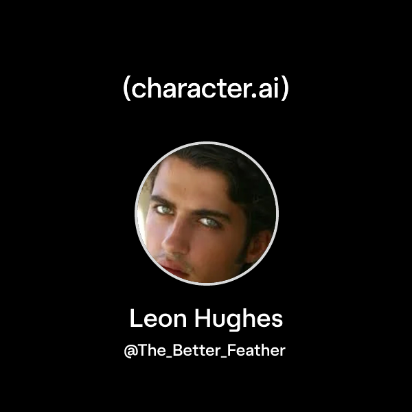 Chat with Leon Hughes | character.ai | AI Chat, Reimagined–Your Words ...