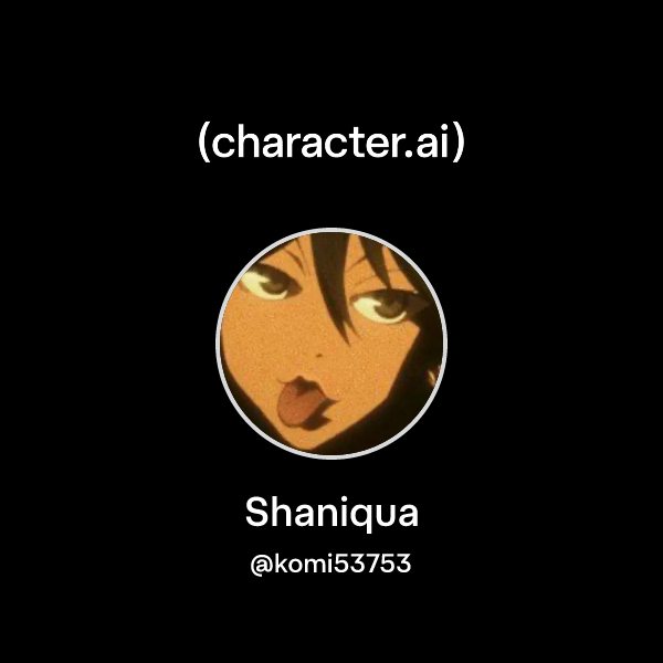 Chat with Shaniqua | character.ai | Personalized AI for every moment of ...