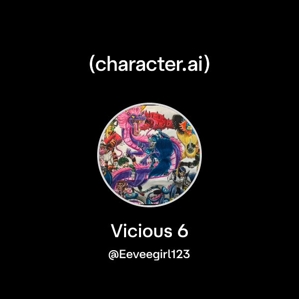 Chat with Vicious 6 | character.ai | AI Chat, Reimagined–Your Words ...