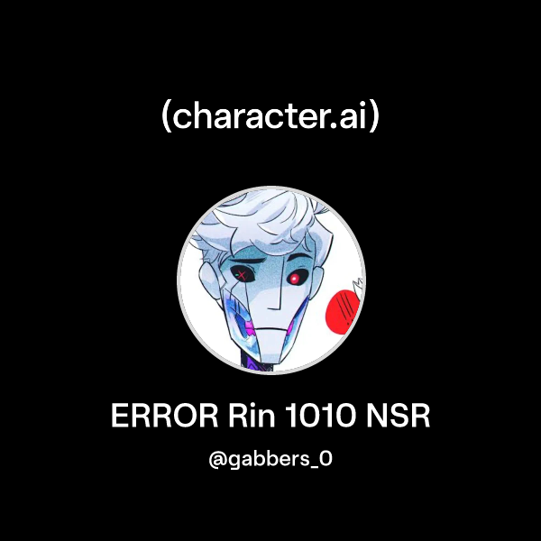 Chat with ERROR Rin 1010 NSR | character.ai | AI Chat, Reimagined–Your Words. Your World.