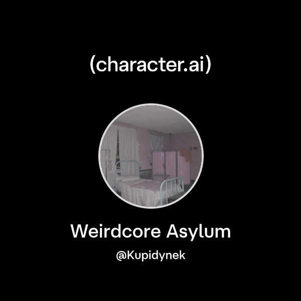 Chat with Weirdcore Asylum | character.ai | AI Chat, Reimagined–Your ...
