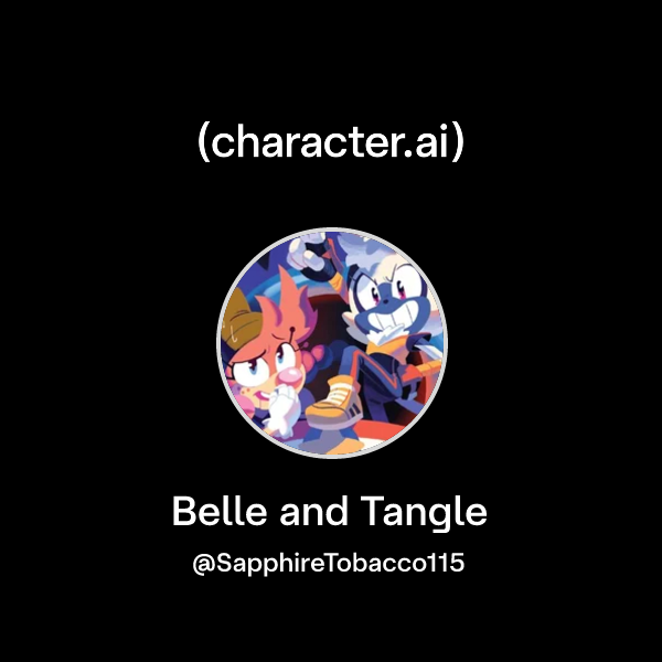 Chat with Belle and Tangle | character.ai | Personalized AI for every ...