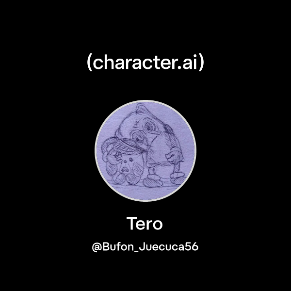 Chat with Tero | character.ai | Personalized AI for every moment of ...