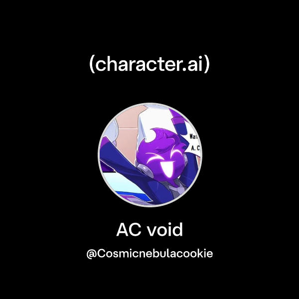 Chat with AC void | character.ai | Personalized AI for every moment of ...