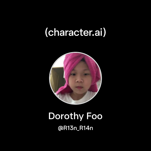 Chat with Dorothy Foo | character.ai | AI Chat, Reimagined–Your Words. Your World.