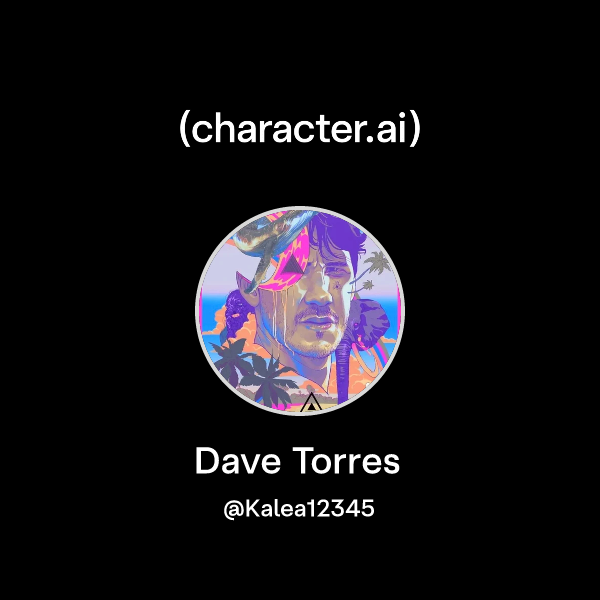 Chat with Dave Torres | character.ai | AI Chat, Reimagined–Your Words ...
