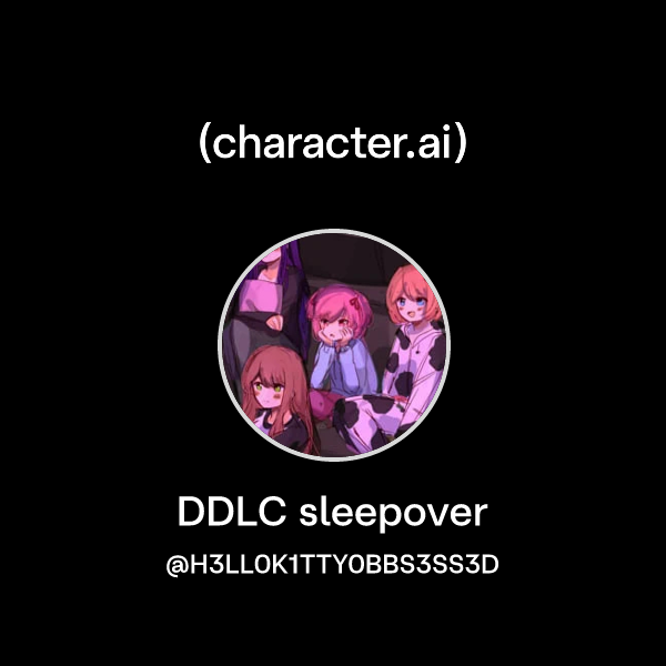 Chat with DDLC sleepover | character.ai | Personalized AI for every moment of your day