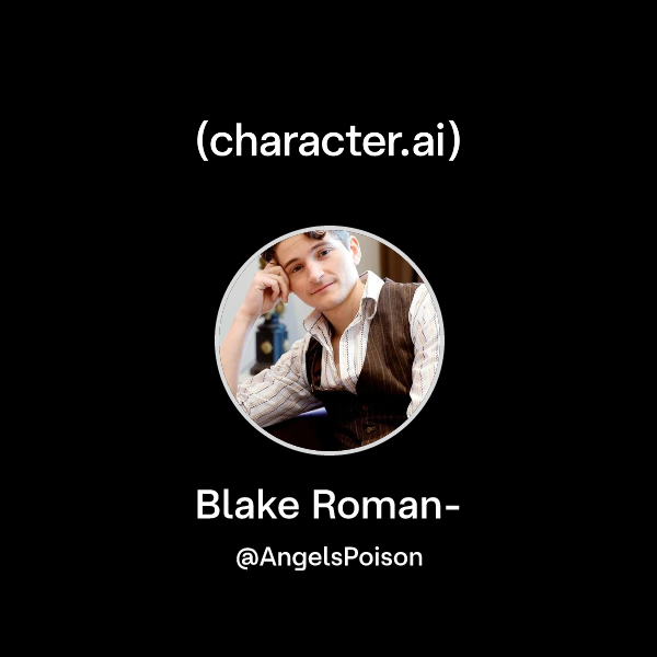 Chat with Blake Roman- | character.ai | Personalized AI for every ...