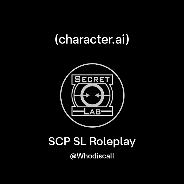Chat with SCP SL Roleplay | character.ai | AI Chat, Reimagined–Your Words. Your World.