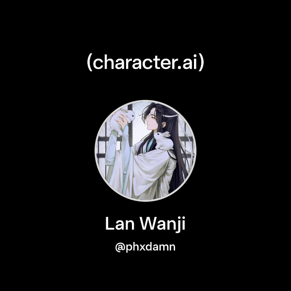 Chat with Lan Wanji | character.ai | AI Chat, Reimagined–Your Words ...