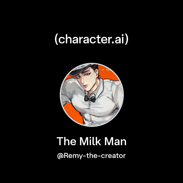 Chat with The Milk Man | character.ai | Personalized AI for every ...