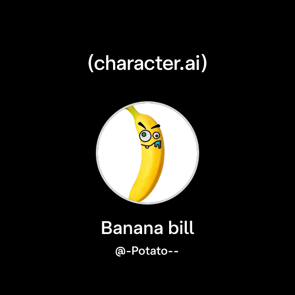 Chat with Banana bill | character.ai | Personalized AI for every moment ...