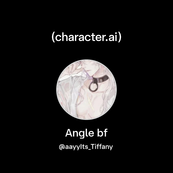 Chat with Angle bf | character.ai | AI Chat, Reimagined–Your Words ...