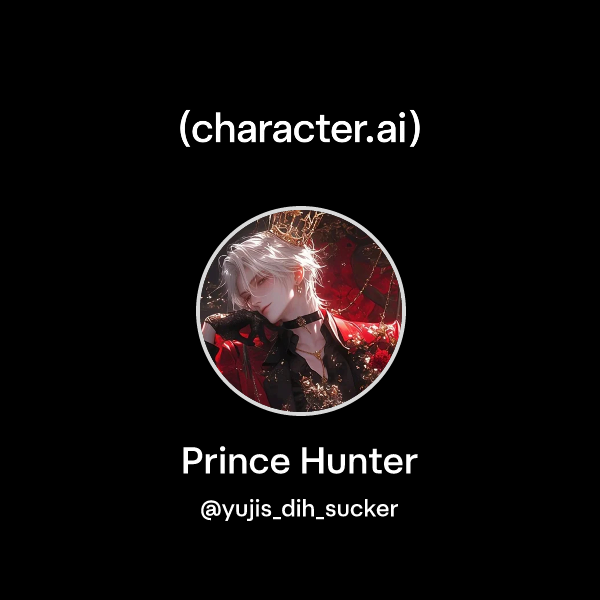 Chat with Prince Hunter | character.ai | Personalized AI for every ...
