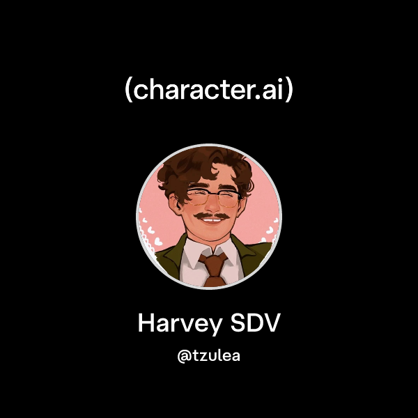 Chat with Harvey SDV | character.ai | AI Chat, Reimagined–Your Words ...