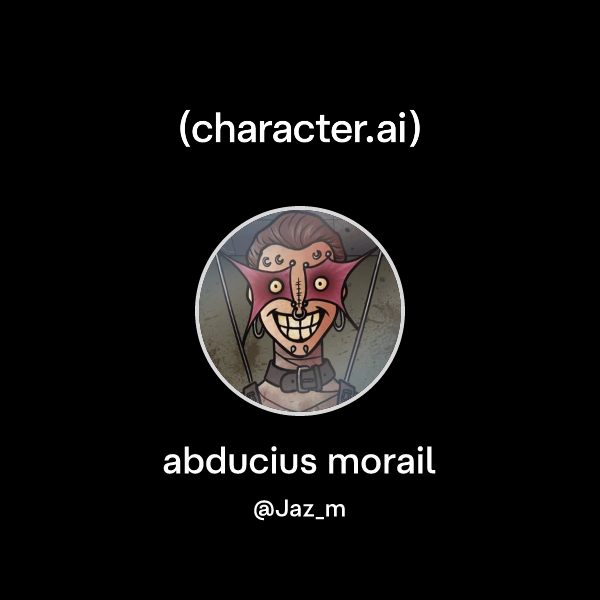 Chat with abducius morail | character.ai | Personalized AI for every ...