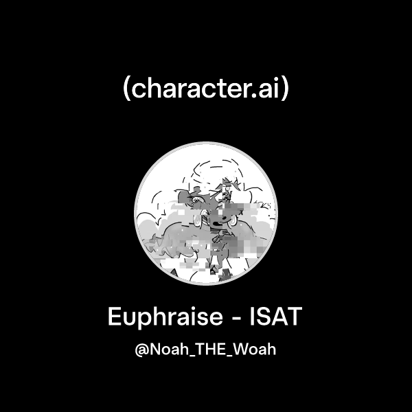 Chat with Euphraise - ISAT | character.ai | Personalized AI for every ...