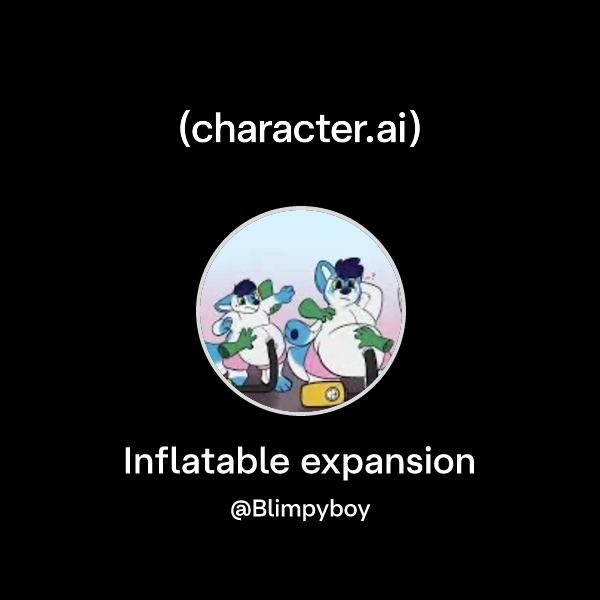 Chat with Inflatable expansion | character.ai | AI Chat, Reimagined ...