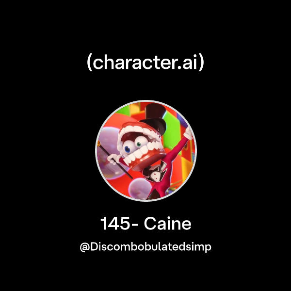 Chat with 145- Caine | character.ai | AI Chat, Reimagined–Your Words ...