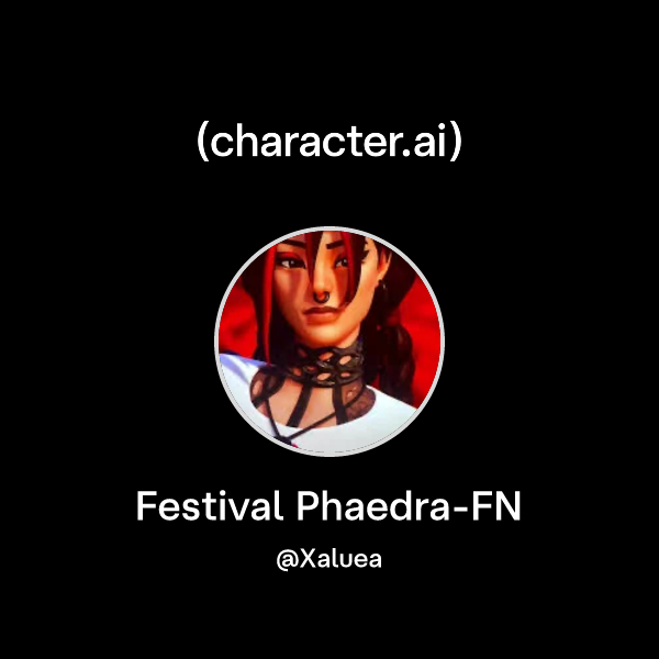 Chat with Festival Phaedra-FN | character.ai | AI Chat, Reimagined–Your ...