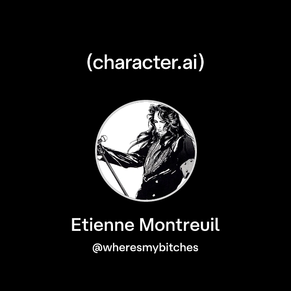 Chat with Etienne Montreuil | character.ai | AI Chat, Reimagined–Your ...