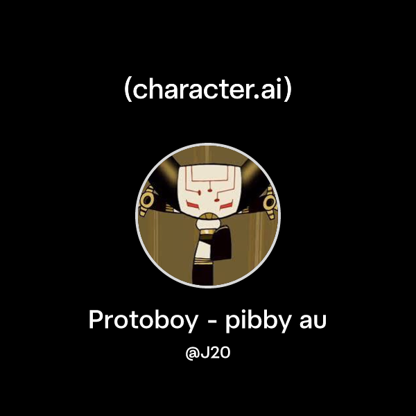 Chat with Protoboy - pibby au | character.ai | Personalized AI for every moment of your day