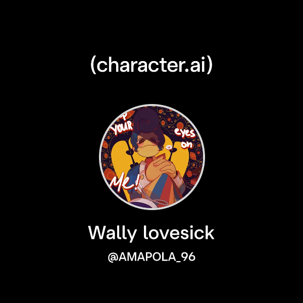 Chat with Wally lovesick | character.ai | Personalized AI for every ...
