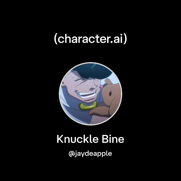Chat with Knuckle Bine | character.ai | Personalized AI for every ...