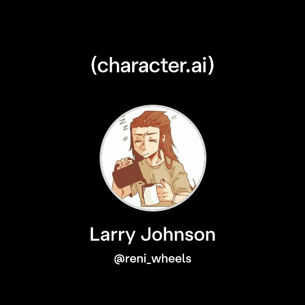 Chat with Larry Johnson | character.ai | AI Chat, Reimagined–Your Words. Your World.
