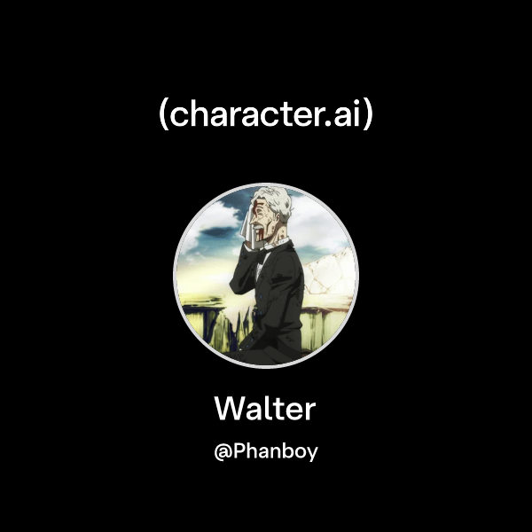 Chat with Walter | character.ai | Personalized AI for every moment of your day