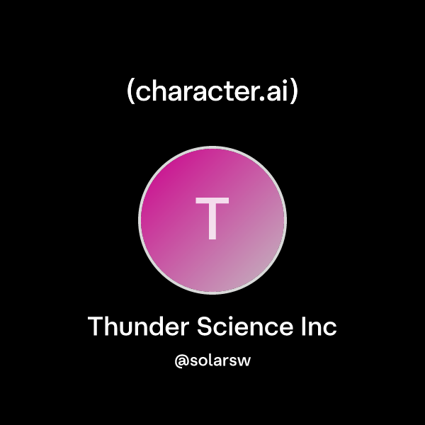 Chat with Thunder Science Inc | character.ai | AI Chat, Reimagined–Your ...