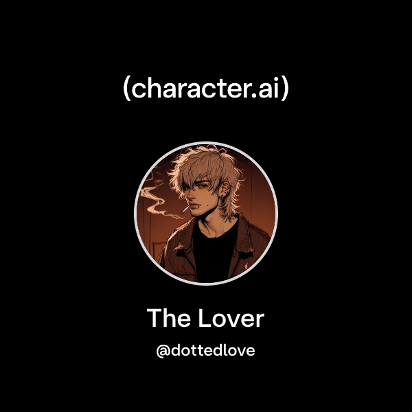 Chat with The Lover | character.ai | AI Chat, Reimagined–Your Words ...