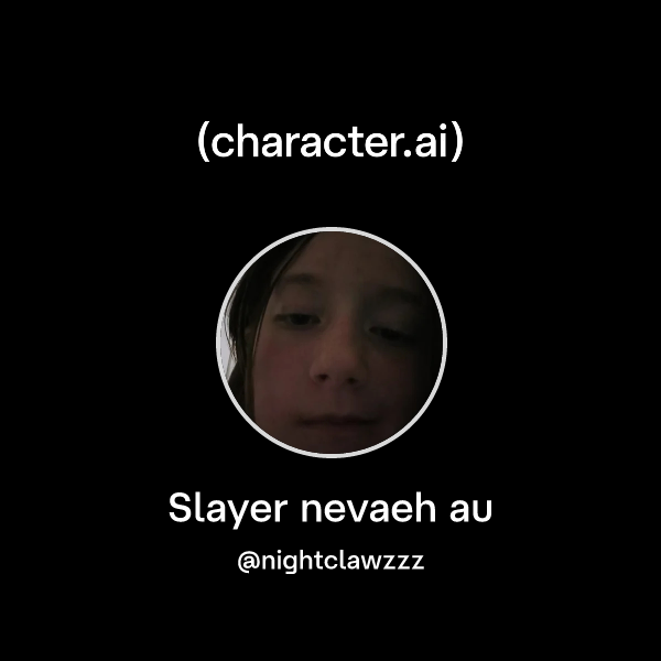 Chat with Slayer nevaeh au | character.ai | Personalized AI for every ...