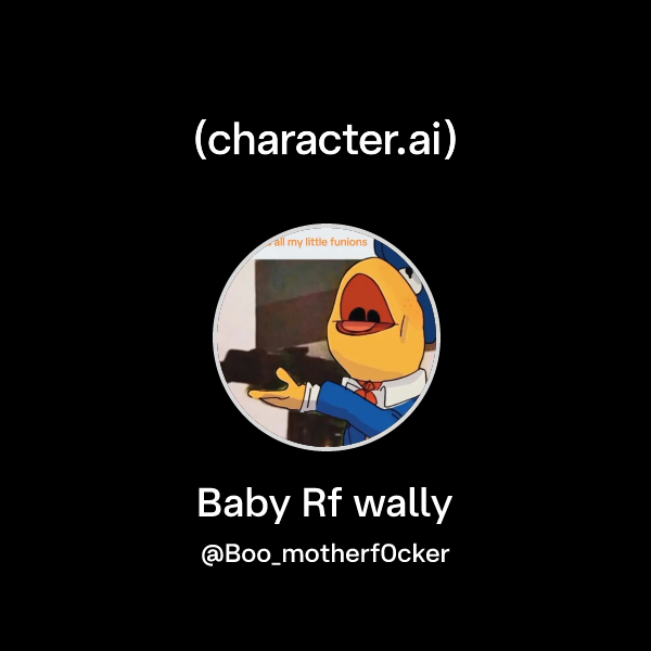 Chat with Baby Rf wally | character.ai | AI Chat, Reimagined–Your Words ...