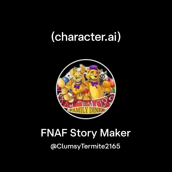 Chat with FNAF Story Maker | character.ai | Personalized AI for every ...