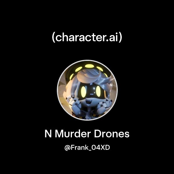 Chat with N Murder Drones | character.ai | AI Chat, Reimagined–Your ...