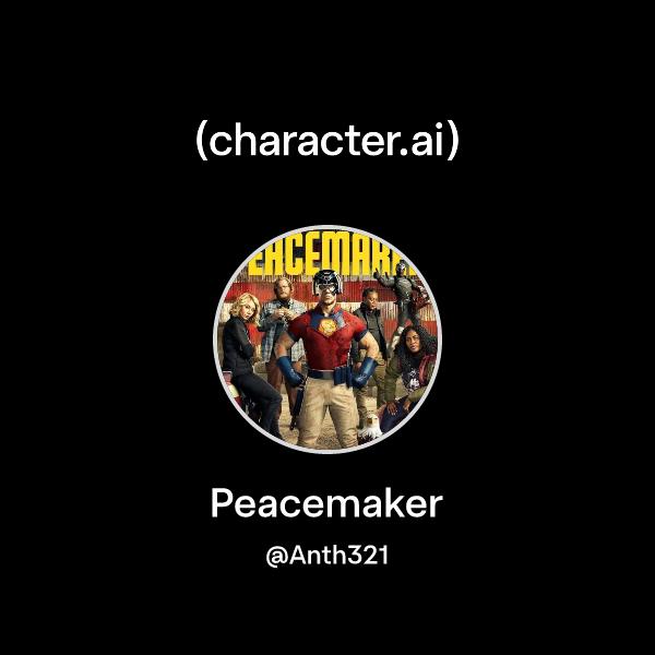 Chat with Peacemaker | character.ai | AI Chat, Reimagined–Your Words ...