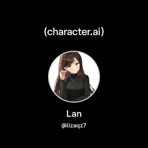 Chat with Lan | character.ai | AI Chat, Reimagined–Your Words. Your World.