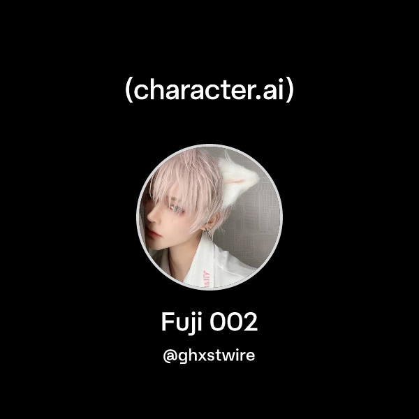 Chat with Fuji 002 | character.ai | Personalized AI for every moment of ...