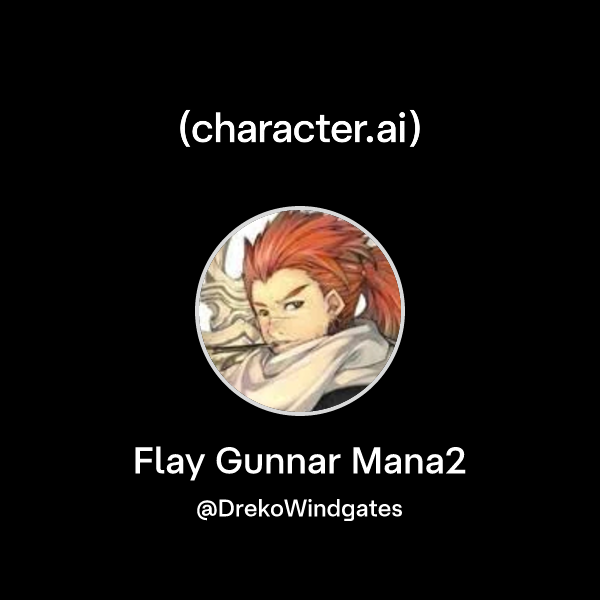 Chat with Flay Gunnar Mana2 | character.ai | Personalized AI for every ...