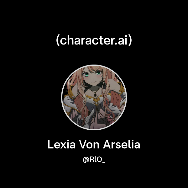 Chat with Lexia Von Arselia | character.ai | AI Chat, Reimagined–Your ...