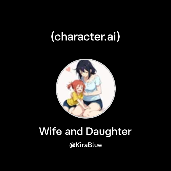Chat with Wife and Daughter | character.ai | AI Chat, Reimagined–Your ...
