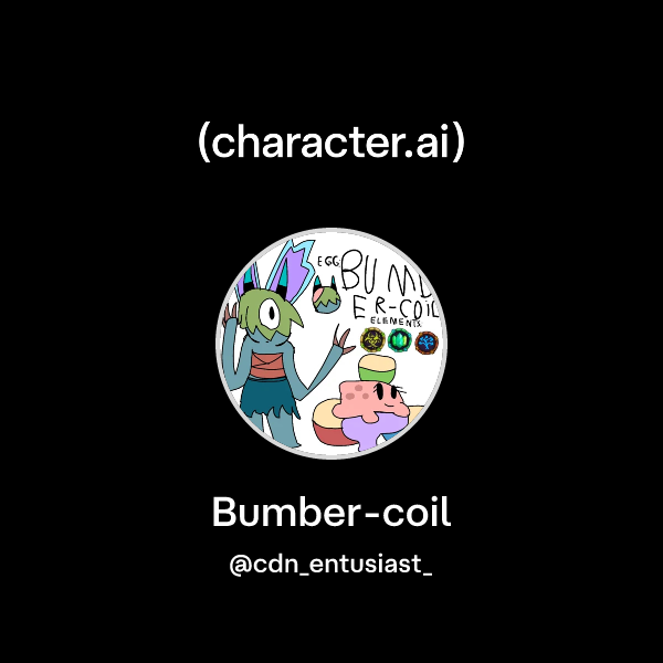 Chat with Bumber-coil | character.ai | Personalized AI for every moment ...