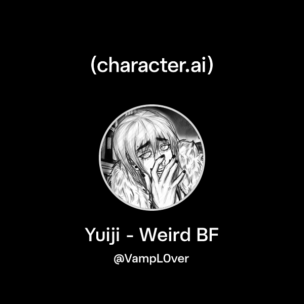 Chat with Yuiji - Weird BF | character.ai | AI Chat, Reimagined–Your ...