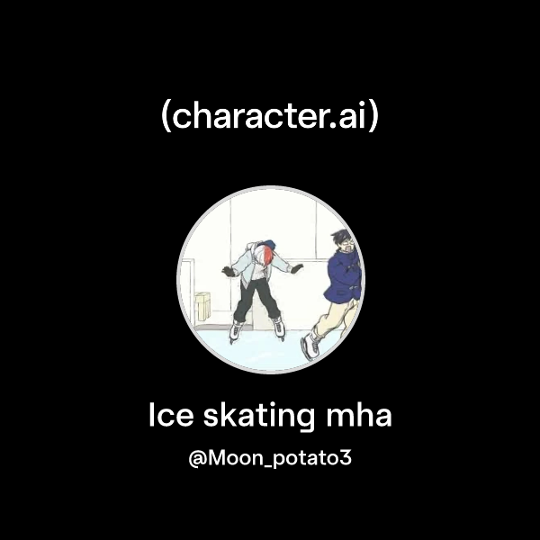 Chat with Ice skating mha | character.ai | Personalized AI for every ...