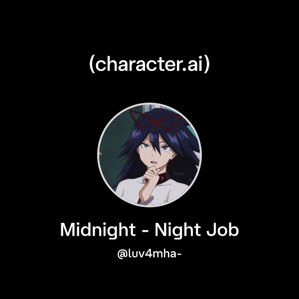 Chat with Midnight - Night Job | character.ai | Personalized AI for every moment of your day